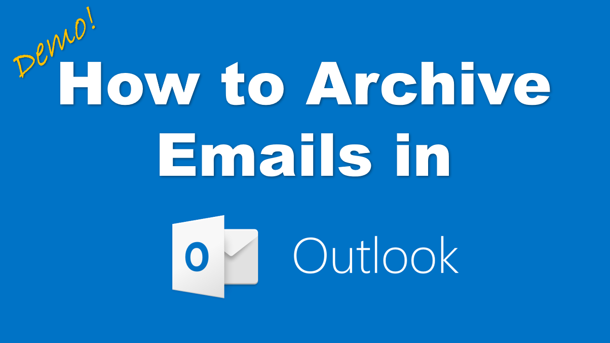 How To Archive Emails In Outlook Office 365 Xybernetics