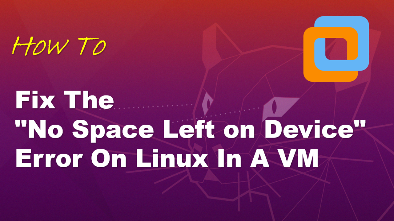 Learn How To Fix The No Space Left On Device Error On Linux In A VM Xybernetics